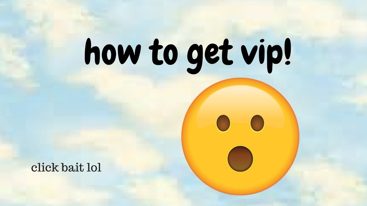SOMEONE ASKED ME IF THEY CAN HAVE VIP!!/ HOW TO GET FREE VIP! - YouTube