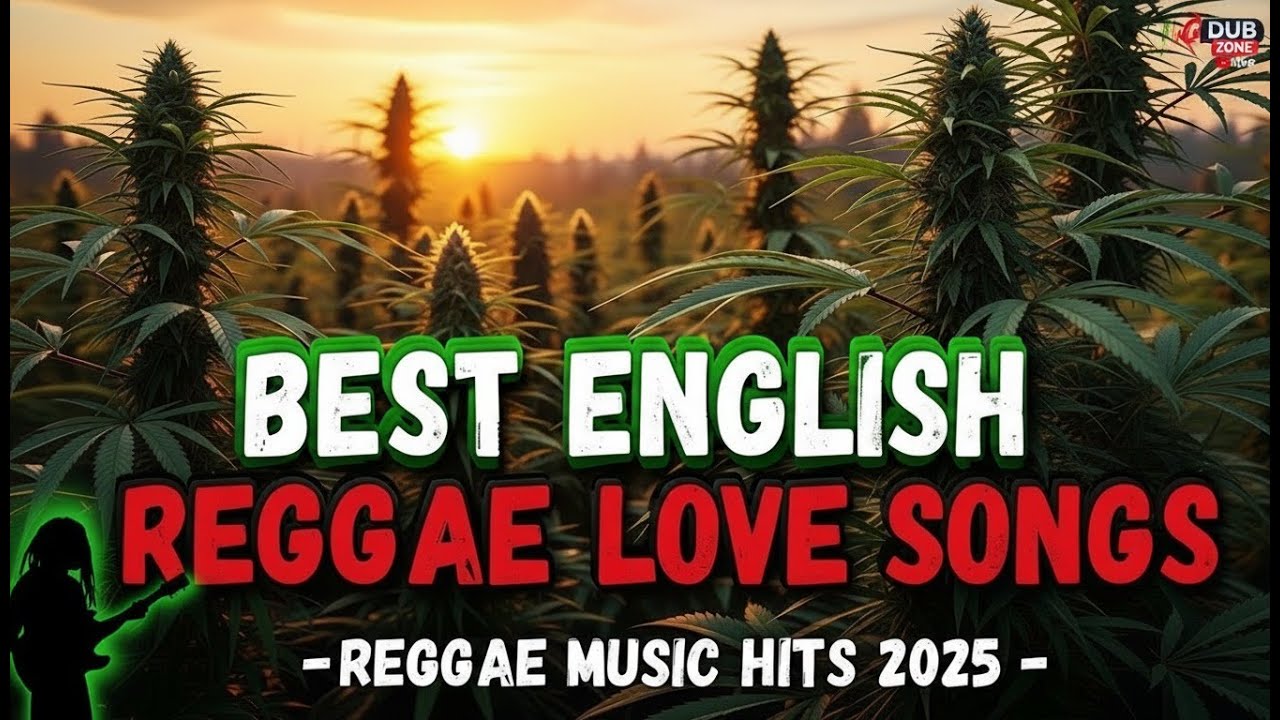 BEST ENGLISH REGGAE SONGS - REGGAE 2025 - REGGAE MUSIC HITS 2025 - YouTube