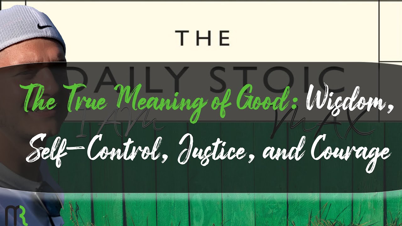 The True Meaning of Good: Wisdom, Self-Control, Justice, and Courage ...