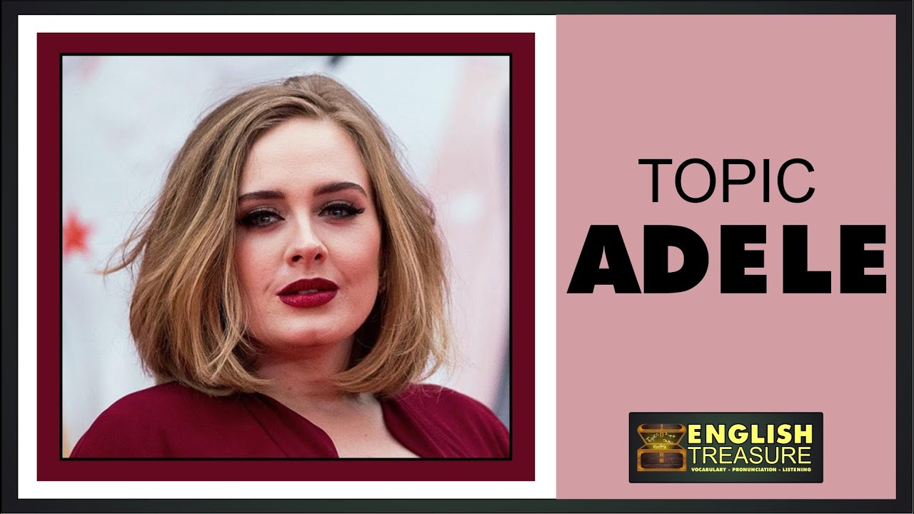 Adele: English Treasure - Vocabulary, Listening, Pronunciation - YouTube