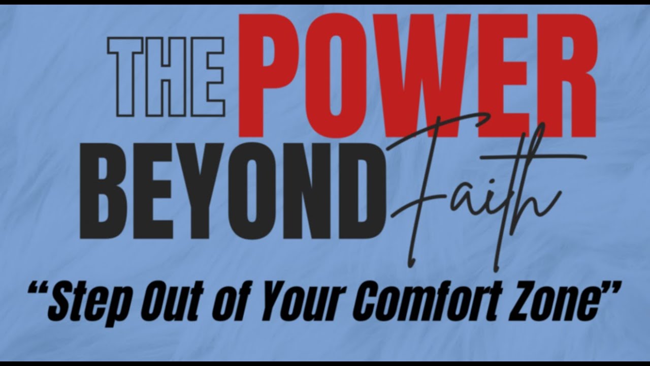 The Power Beyond Faith: Step Out of Your Comfort Zone Pt. 2| Bishop ...