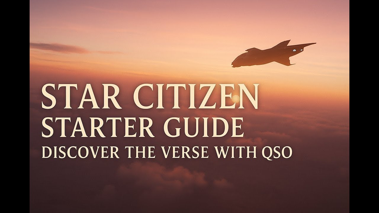 Star Citizen Starter Guide – Discover the Verse with QSO - YouTube