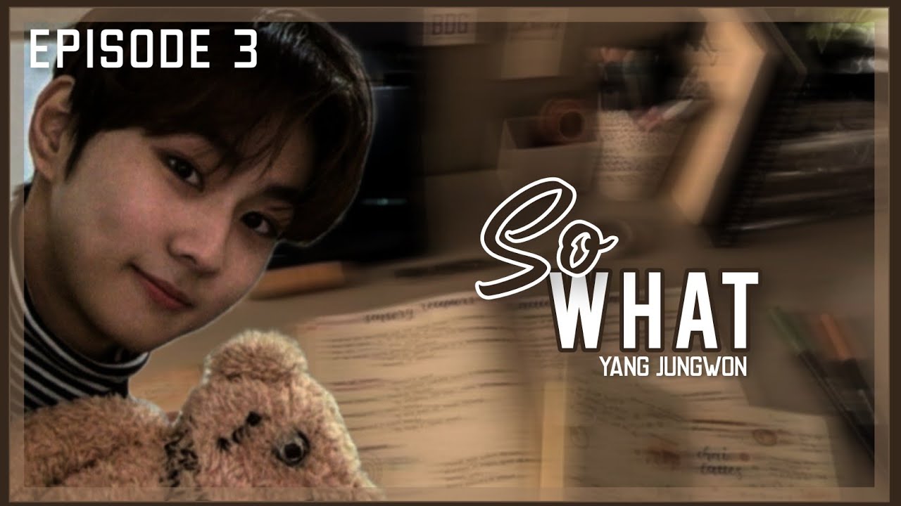 Tutoring Him • [Episode 3] || " So What " || Yang Jungwon || EN- Series ...