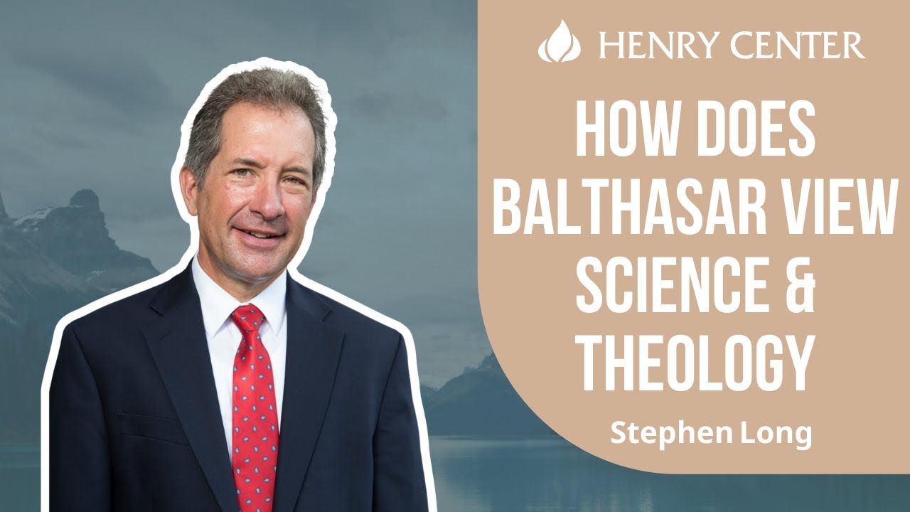 How Does Balthasar View Science & Theology | Stephen Long - YouTube