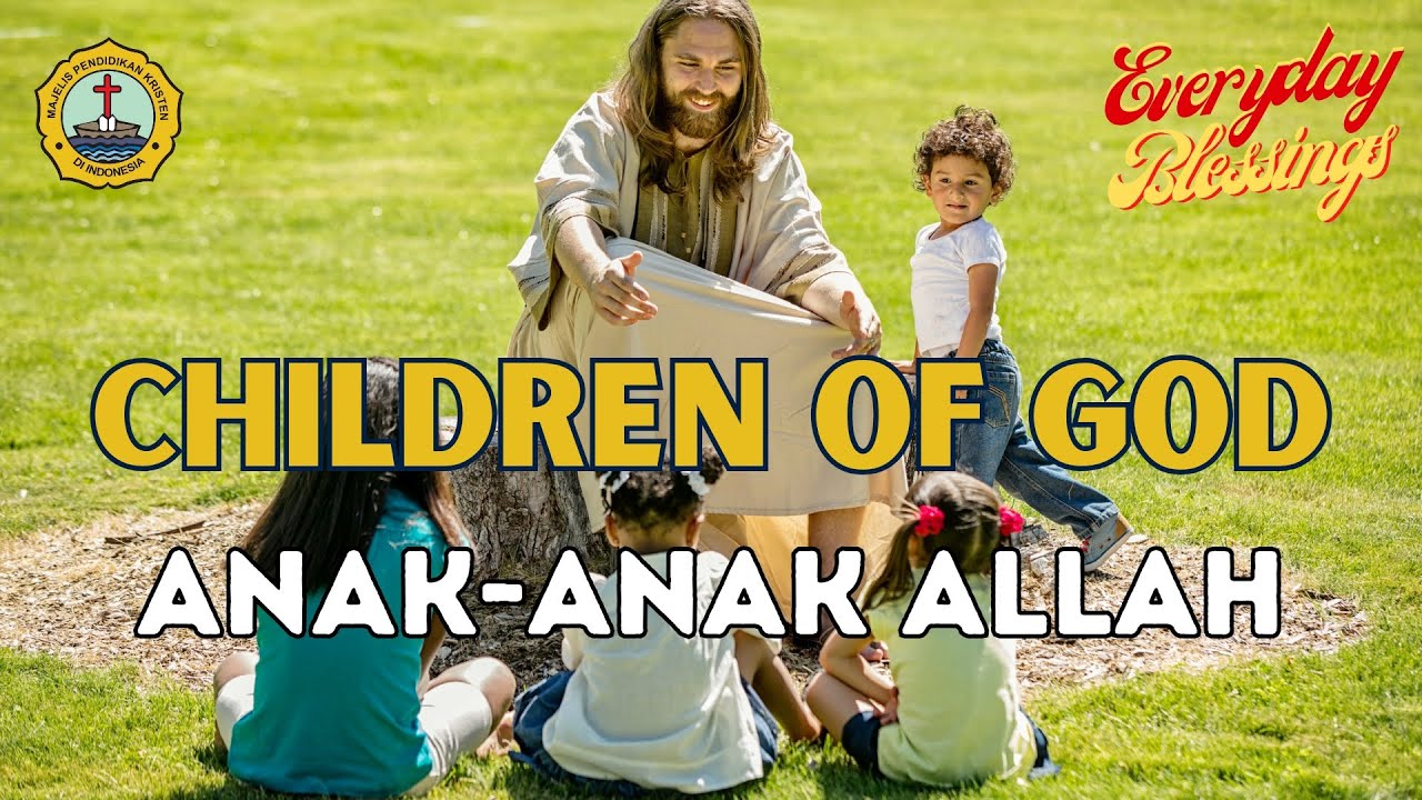 Everyday Blessings_CHILDREN OF GOD (ANAK-ANAK ALLAH) - YouTube