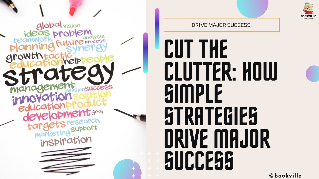 Cut the Clutter: How Simple Strategies Drive Major Success #bookville ...