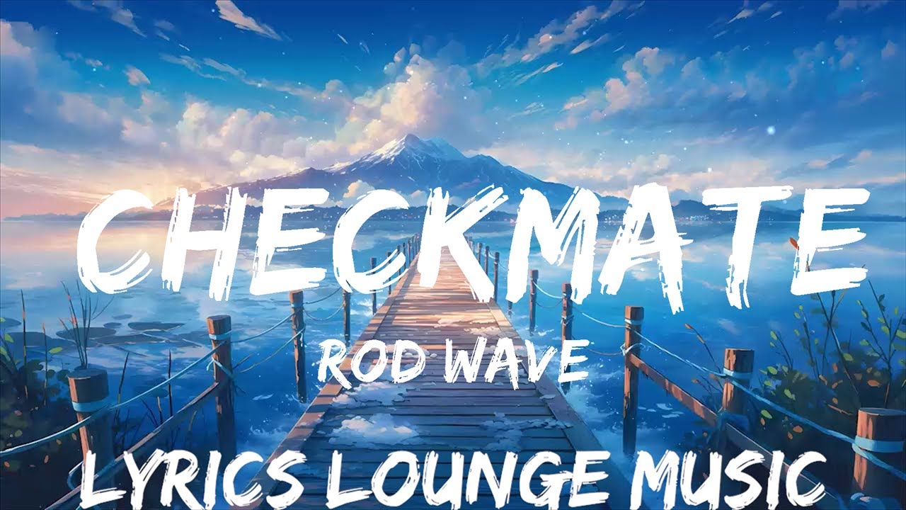 Rod Wave - Checkmate (Lyrics) | 25mins - Feeling your music - YouTube