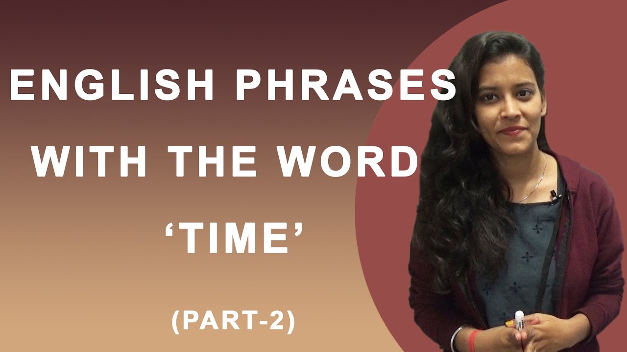 English phrases with the word Time (Part - 2)- Learn English Grammar ...