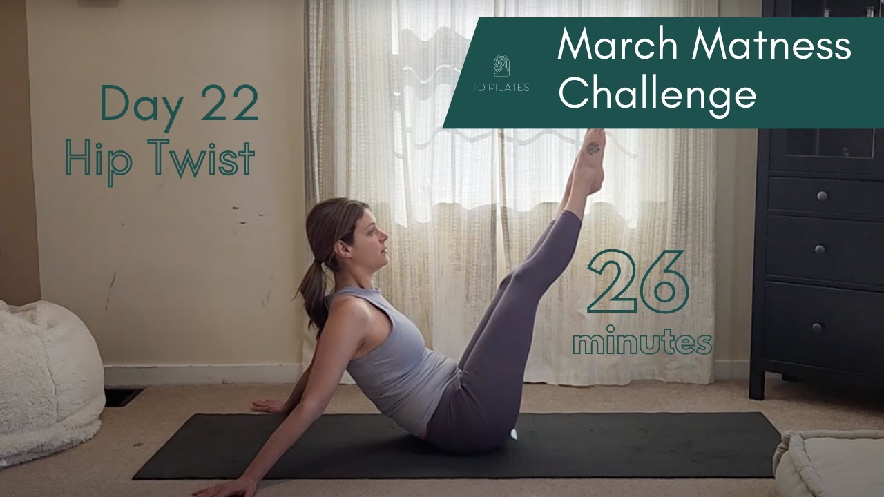 March Matness Day 22 - The Hip Twist | Classical Pilates Mat Challenge ...