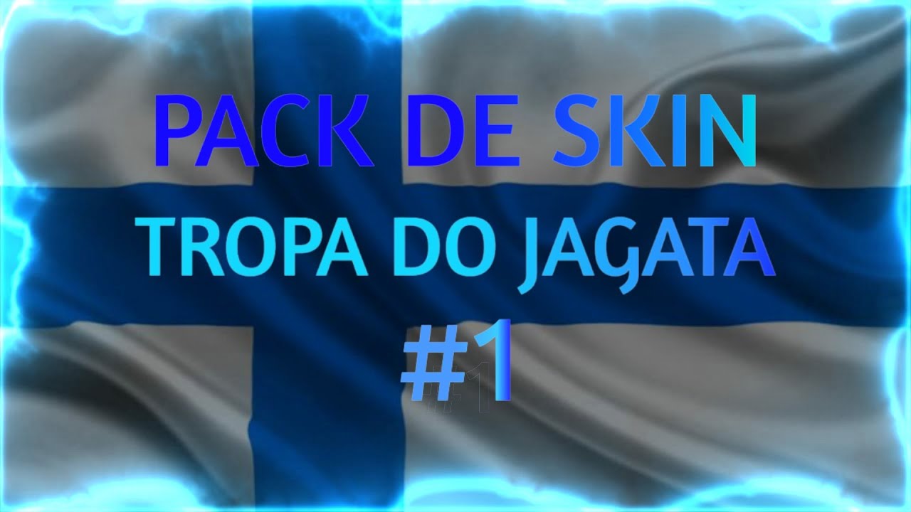 PACK DE SKIN DA TROPA DO JAGATA #1 - YouTube