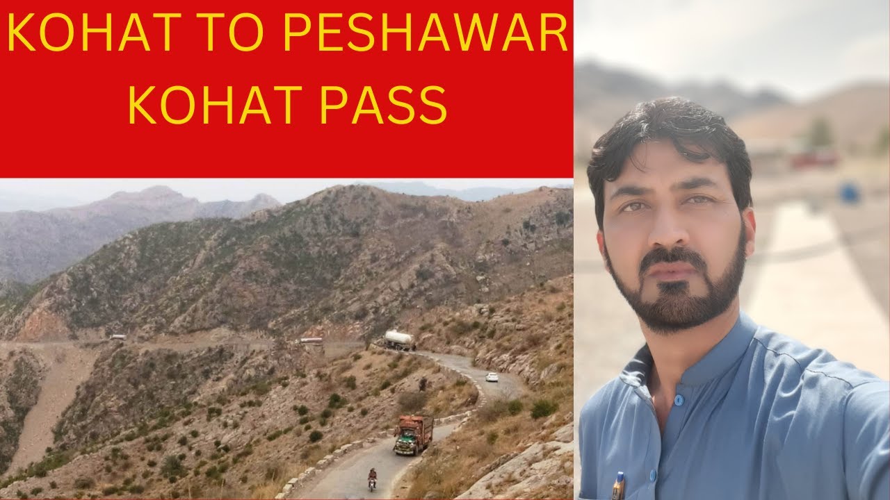 Kohat Pass Travelling from Kohat to Peshawar - YouTube