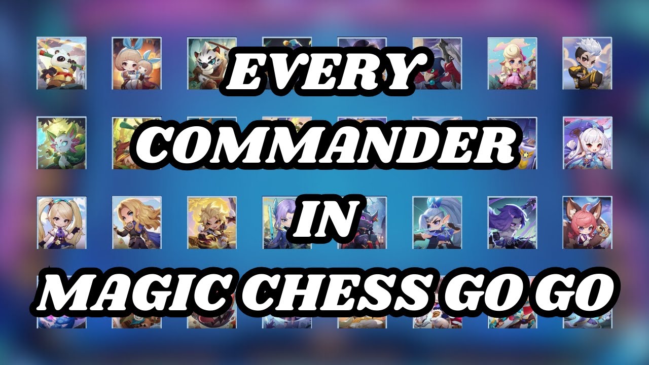 EVERY COMMANDER IN MAGIC CHESS GO GO - YouTube