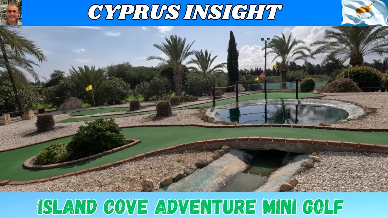 Island Cove Adventure Mini Golf, Paphos Cyprus - Fun Times. - YouTube