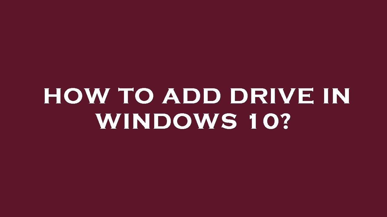 How To Add Drive In Windows 10 YouTube how-to-add-drive-in-windows-10-youtube