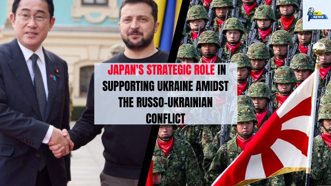 Japan's Strategic Role in Supporting Ukraine Amidst the Russo-Ukrainian ...