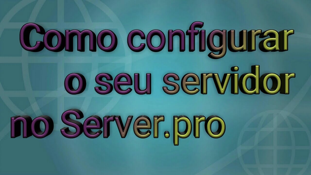 SERVER.PRO - "CONFIGURANDO" o seu "SERVIDOR" no "SERVER.PRO"!!! (Server ...