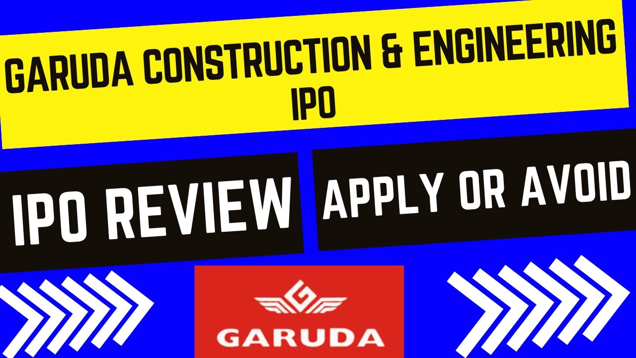 Garuda Construction and Engineering IPO Review*APPLY OR AVOID *Garuda ...