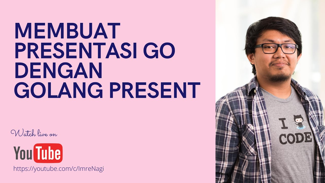 Membuat Presentasi Go Dengan Golang Present YouTube Membuat Presentasi Go Dengan Golang Present YouTube