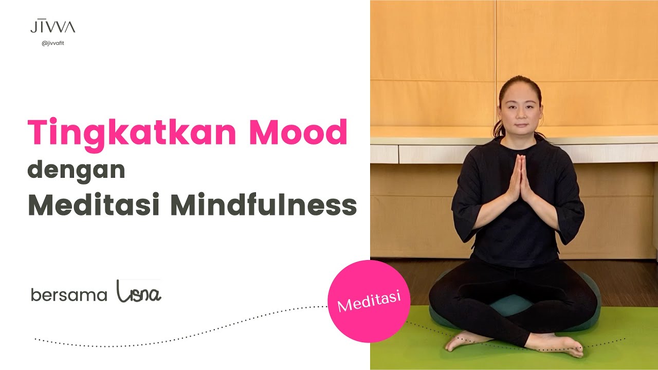 Tingkatkan Mood dengan Meditasi Mindfulness | Mengolah Emosi dengan ...