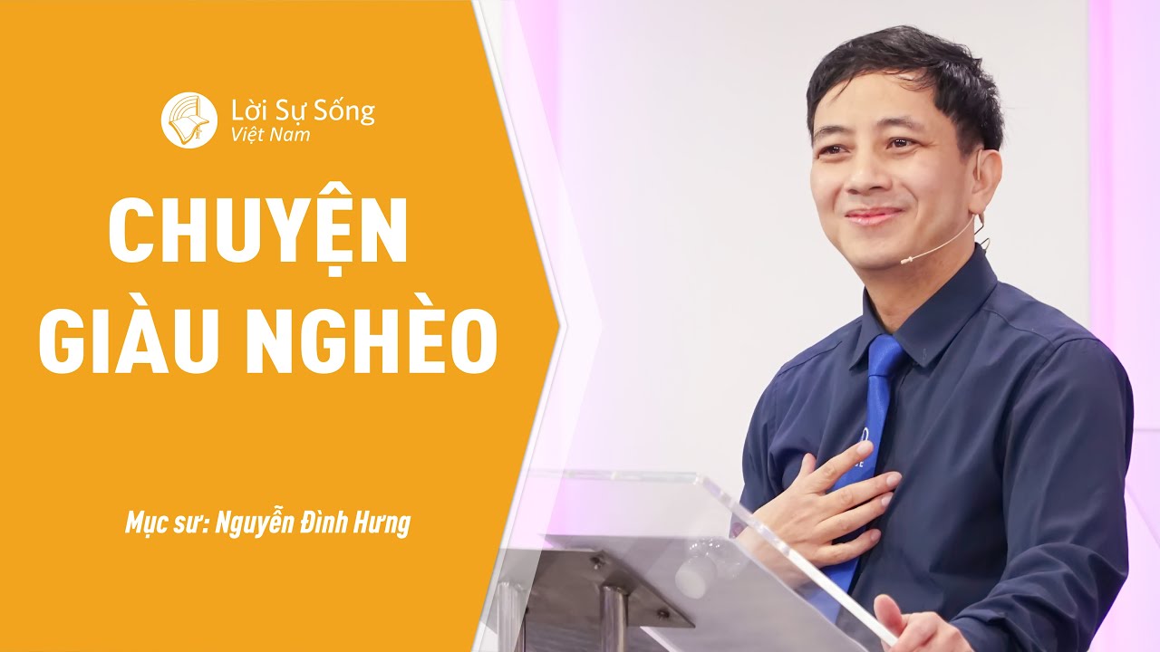 Chuyện Giàu Nghèo | Mục Sư Nguyễn Đình Hưng | Bài Giảng Chúa Nhật - YouTube
