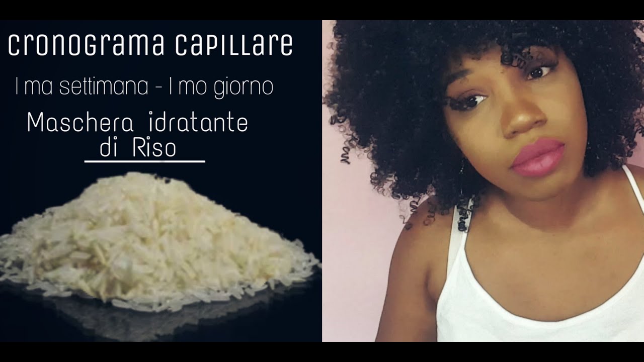 Maschera di riso idratante [Cronograma Capillare 1ma settimana 1mo ...