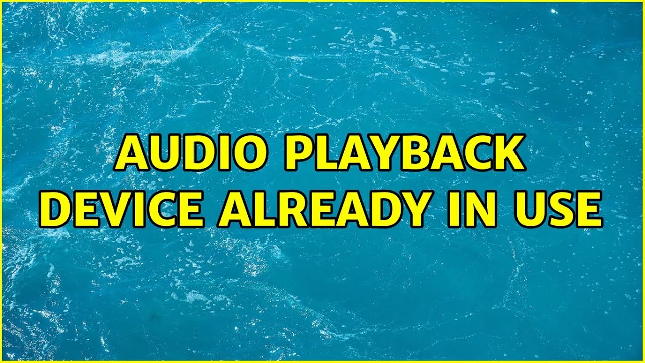 Audio playback device already in use - YouTube