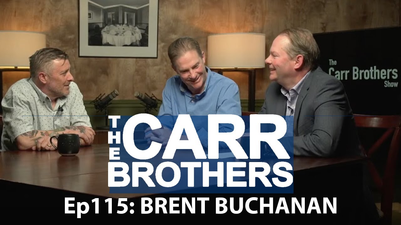 Ep115: Brent Buchanan (The Carr Brothers Show) - YouTube