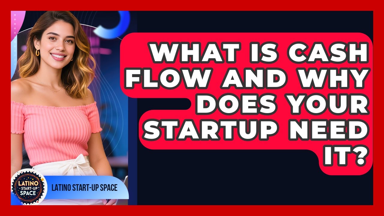 What Is Cash Flow And Why Does Your Startup Need It? - Latino Start Up ...