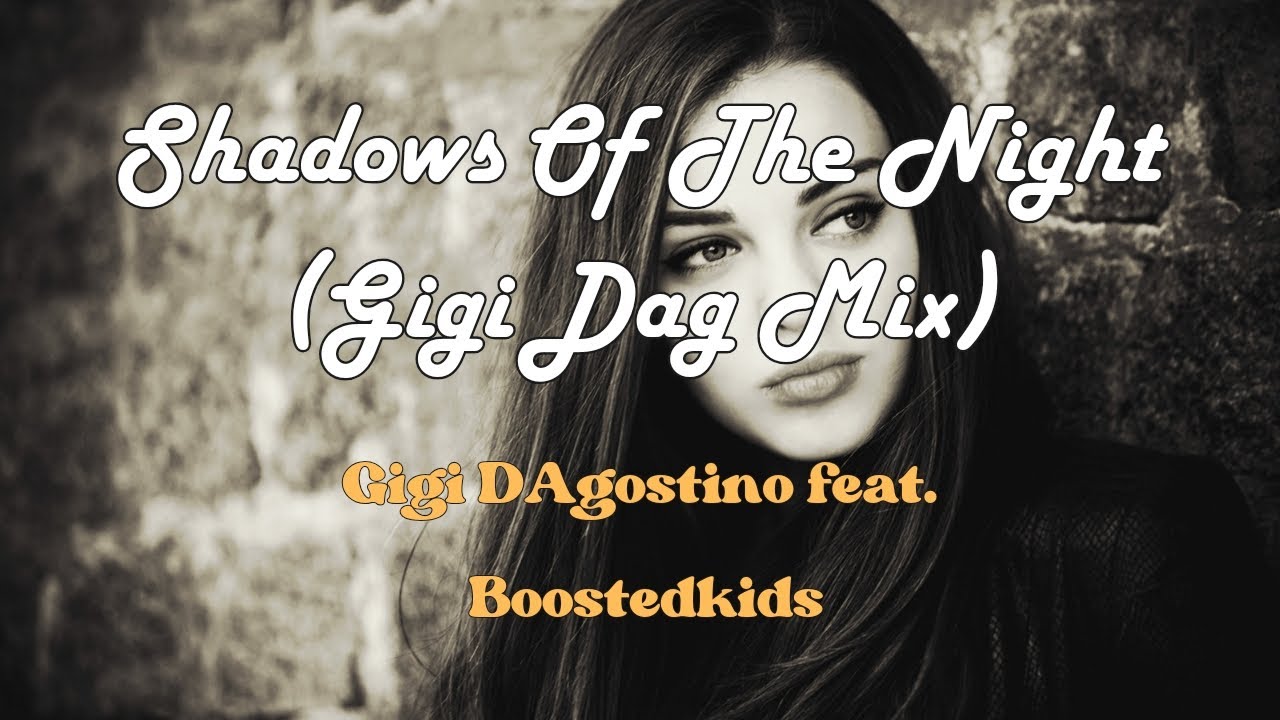 Gigi DAgostino feat. Boostedkids - Shadows Of The Night (Gigi Dag Mix ...