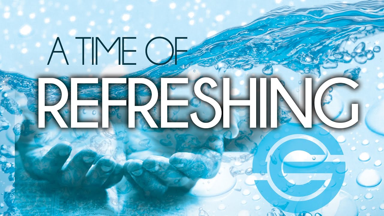 A Time of Refreshing - YouTube