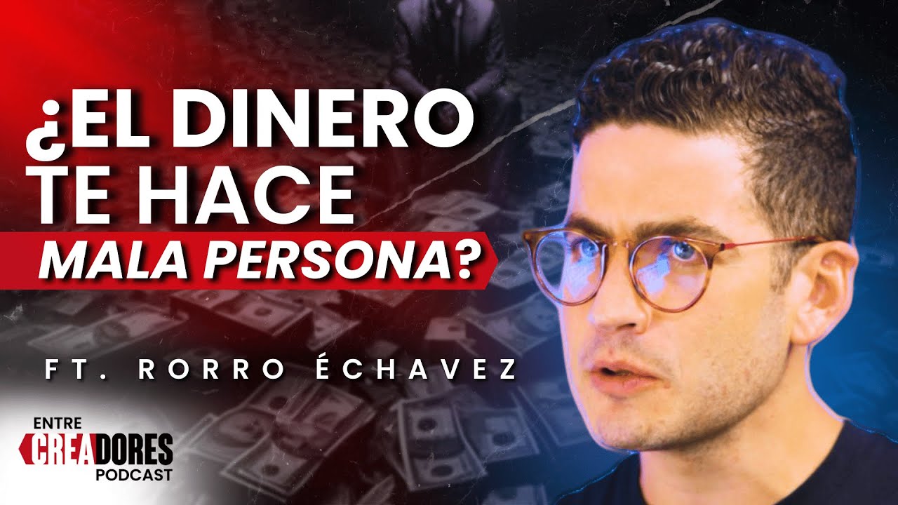 Tu RELACIÓN con el DINERO lo cambia TODO 💰 ft. Rorro Échavez | ENTRE CREADORES - YouTube