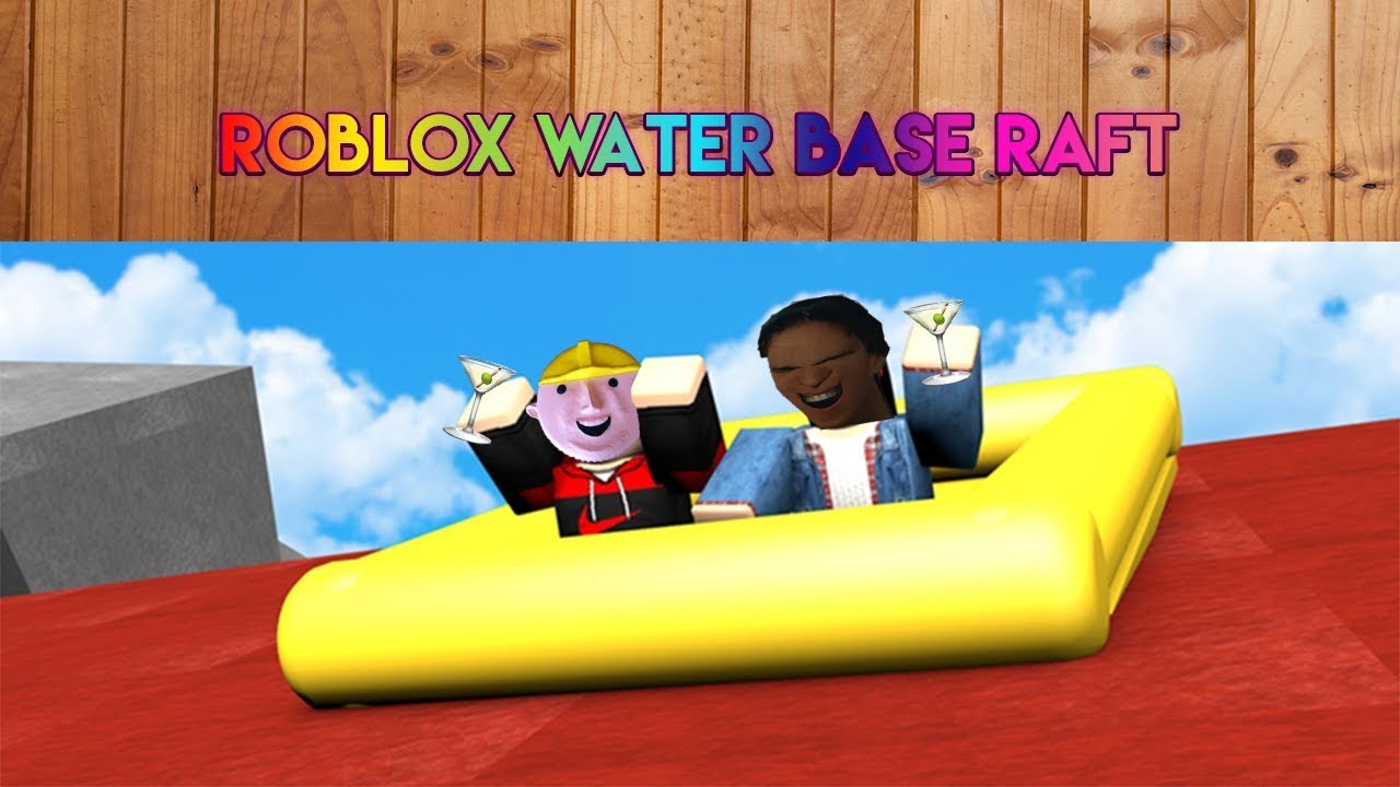 Roblox Water Base Raft - YouTube
