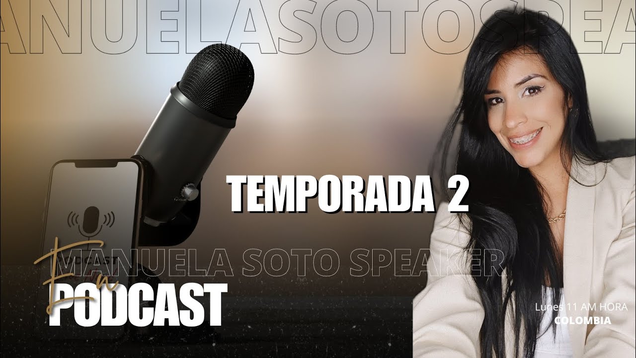 TEMPORADA 2 ( Manuela Soto Speaker en Podcast) - YouTube