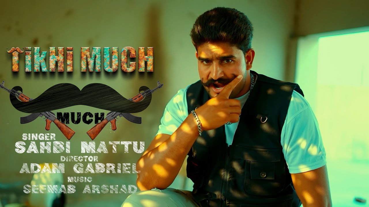 Tikhi Much | Sahbi Mattu | Adam Gabriel | Seemab Arshad | Officail ...