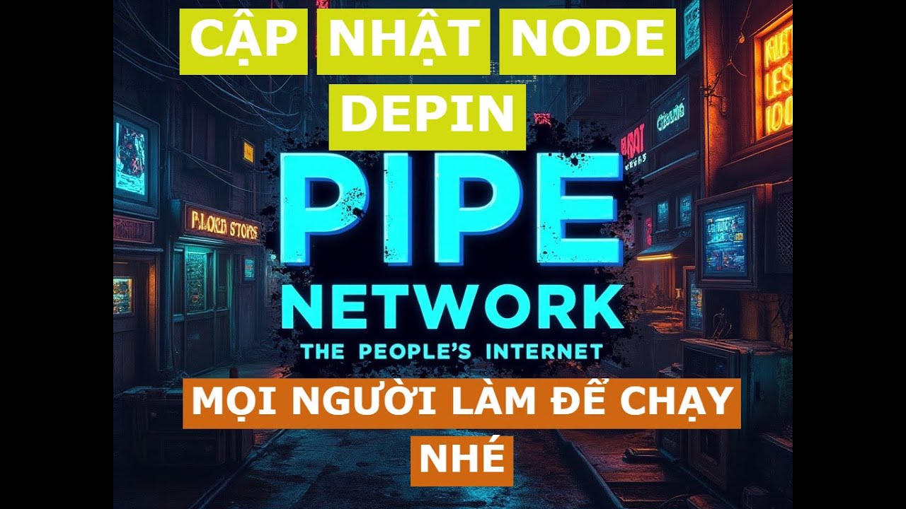CẬP NHẬT NODE DEPIN, " PIPE NETWORK " , Hướng dẫn chi tiết - YouTube