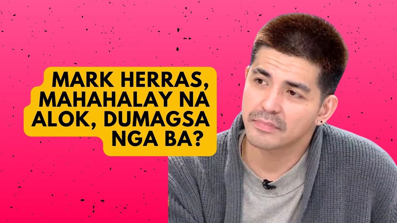 MARK HERRAS, MAHAHALAY NA ALOK, DUMAGSA NGA BA? - YouTube