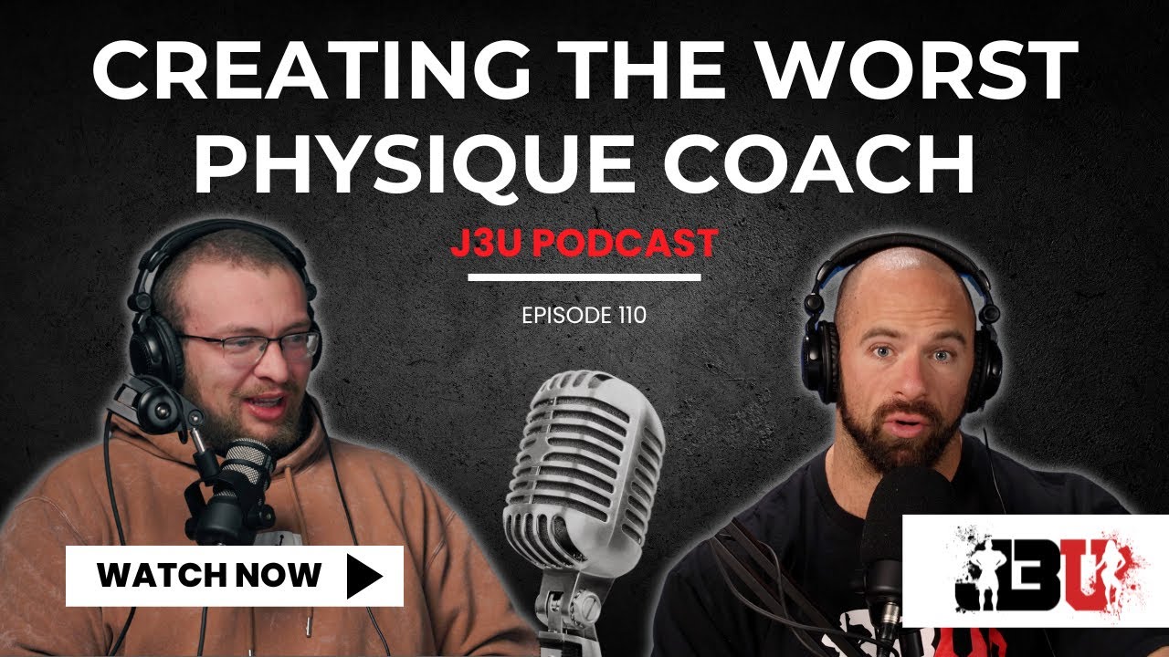 Creating the Worst Physique Coach - J3U Podcast // Eps.110 - YouTube