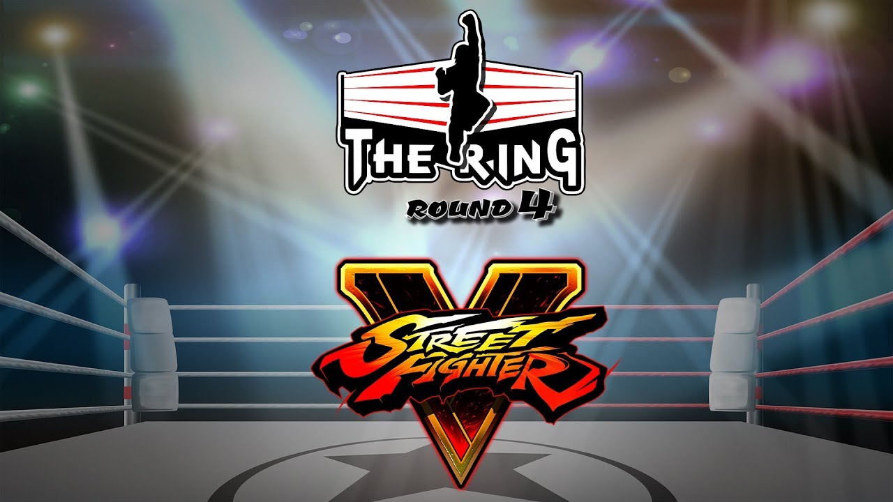 THE RING Round 4: Street Fighter V - YouTube