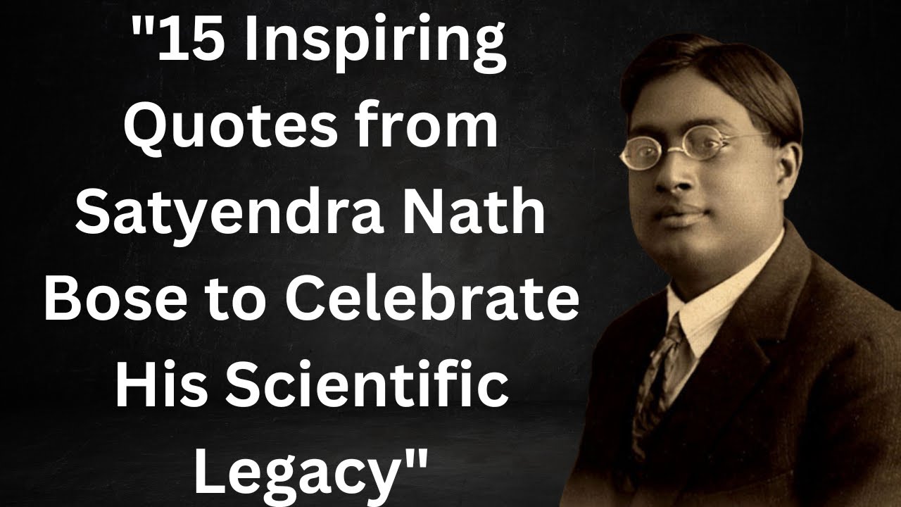 "15 Inspiring Quotes from Satyendra Nath Bose to Celebrate His ...