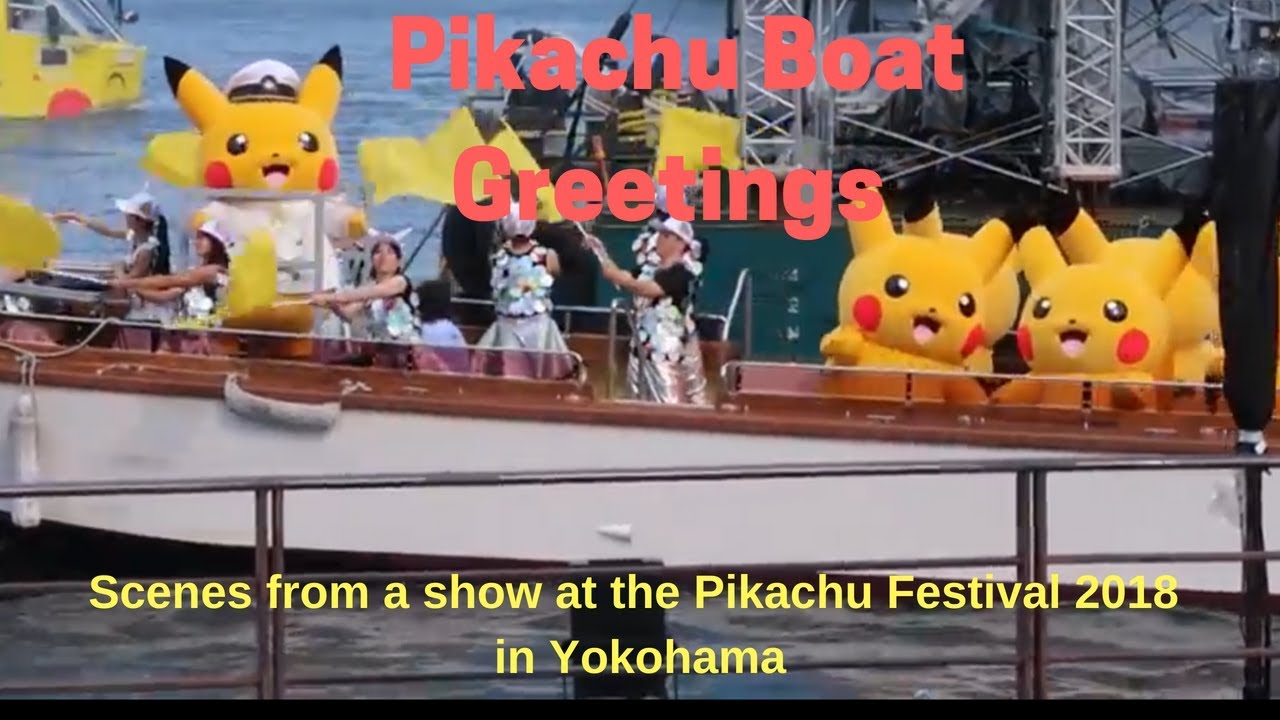 Pikachu Boat Greetings Show clips from the Pikachu Festival 2018 - YouTube