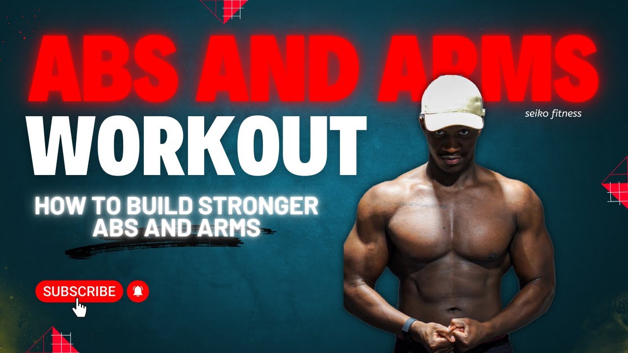 How to build Stronger Abs and Arms: Workout Tips and What’s Next in My ...