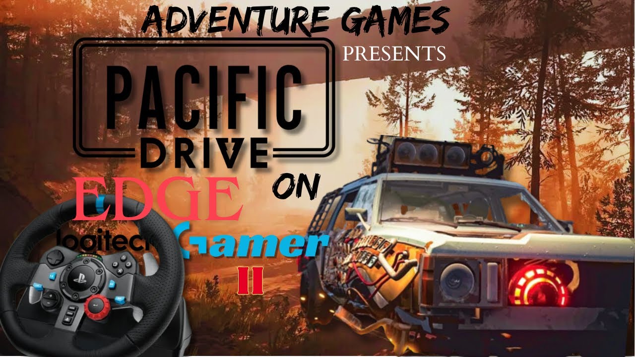 Pacific Drive | Logitech G29 | Gameplay | ADVENTURE GAMES PRESENTS ...