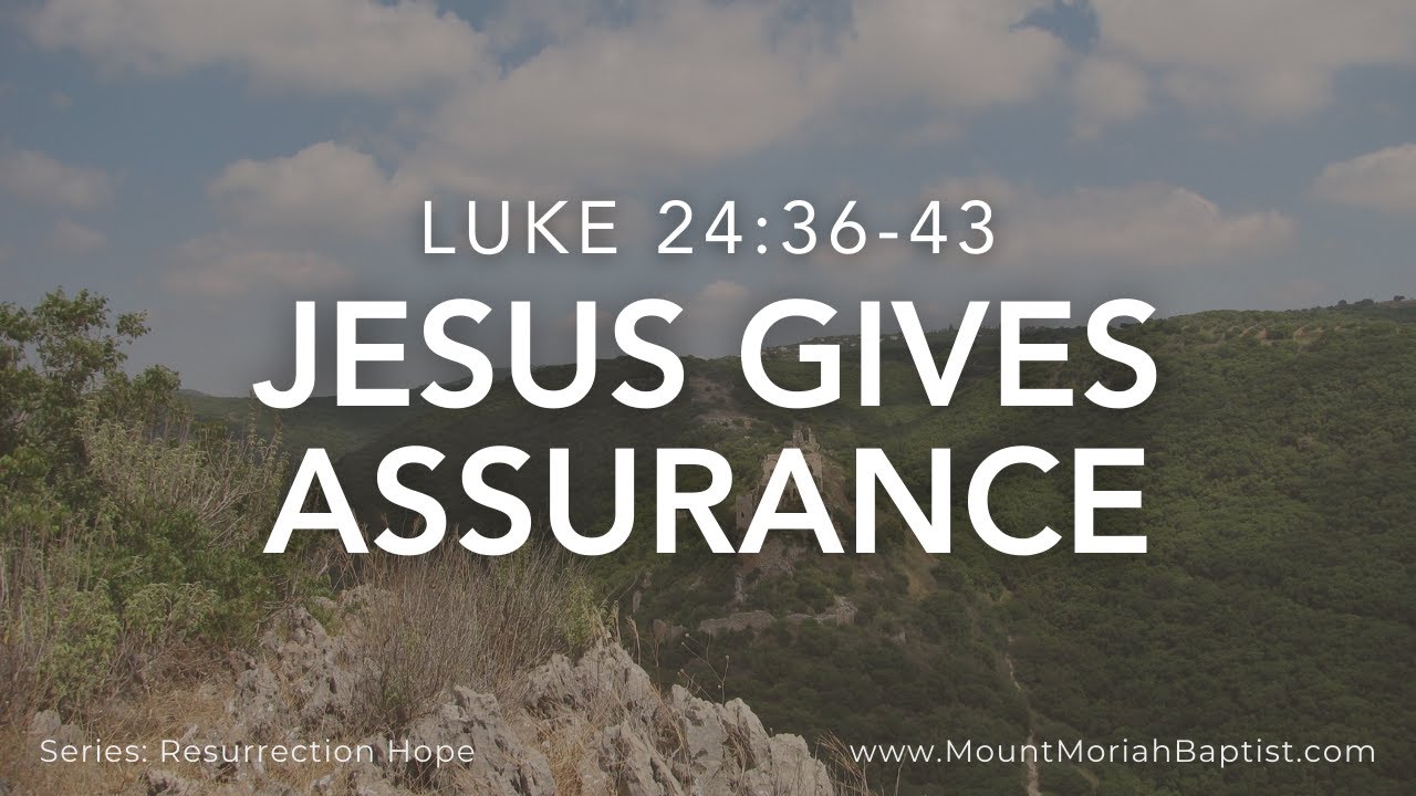 Luke 24:36-43 | "Jesus Gives Assurance" | February 9, 2025 | Pastor ...