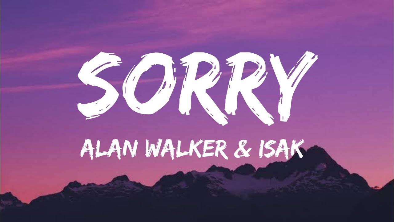 Alan Walker & Isak - Sorry (Lyrics) - YouTube