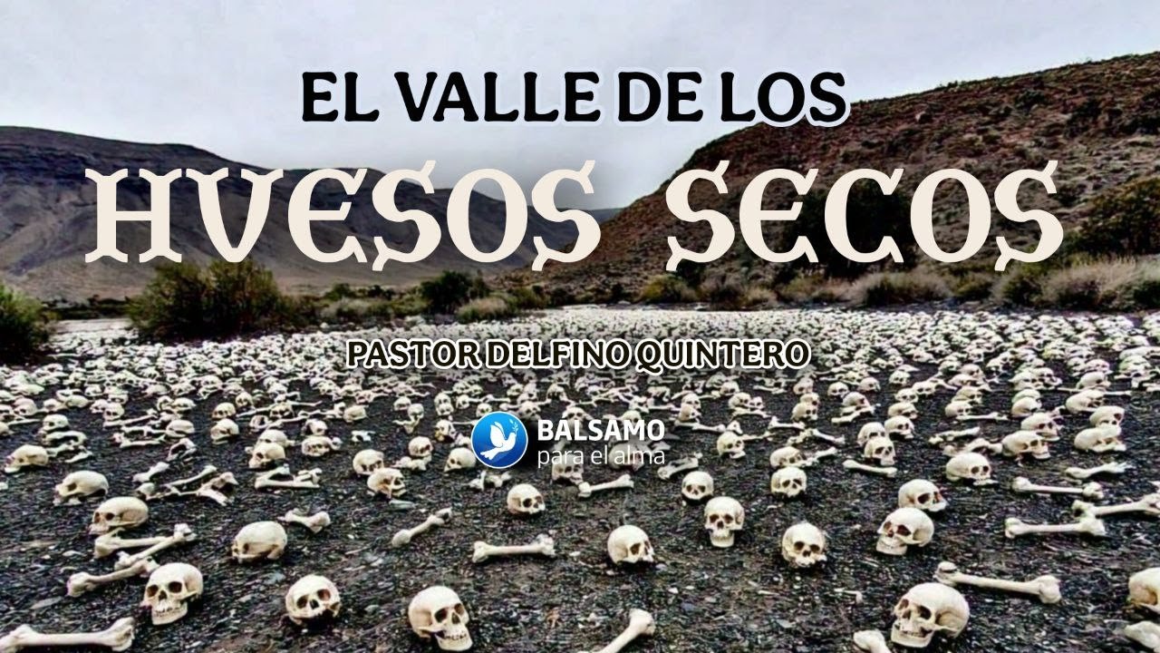 El valle de los huesos secos | Bálsamo para el alma - YouTube