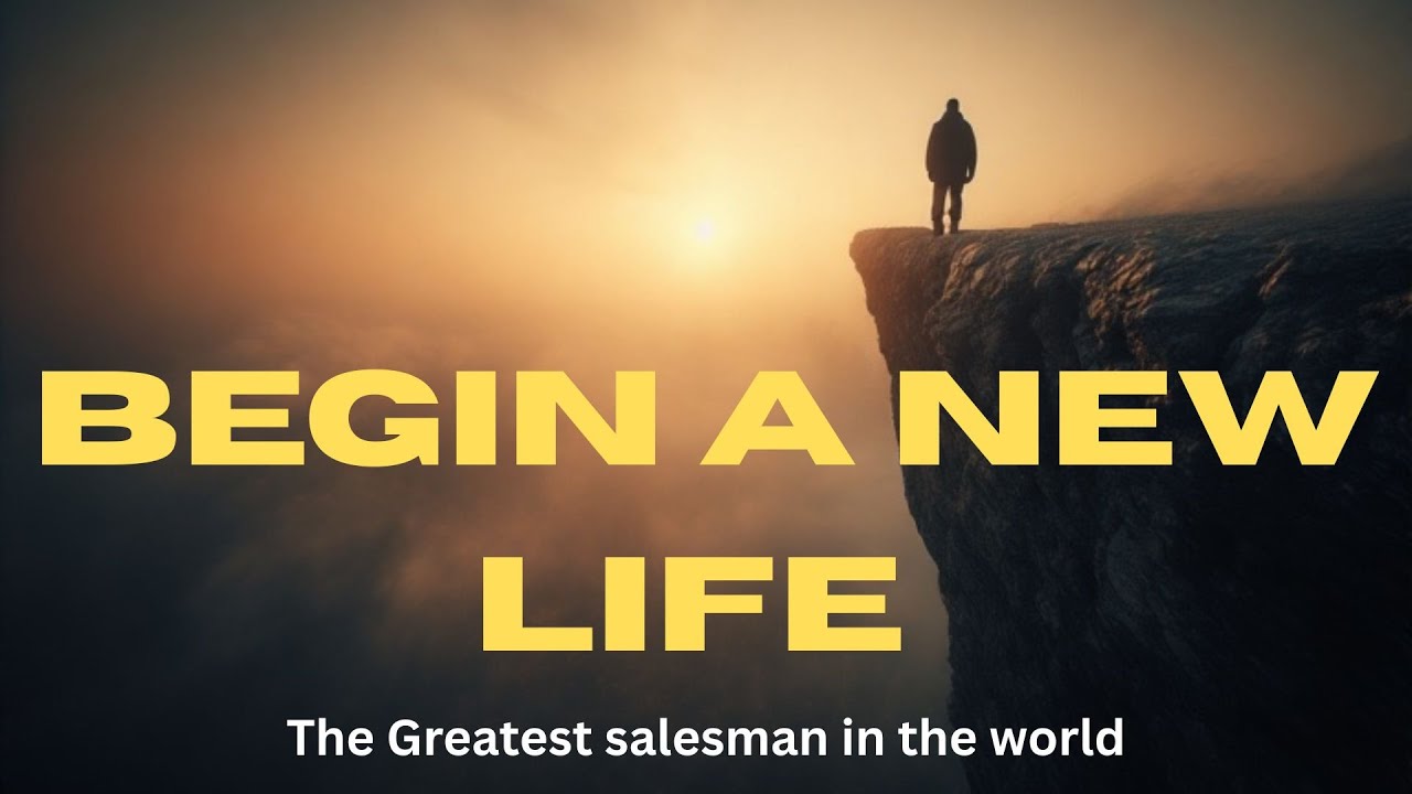 Begin a New Life Today – Scroll I from The Greatest Salesman in the ...