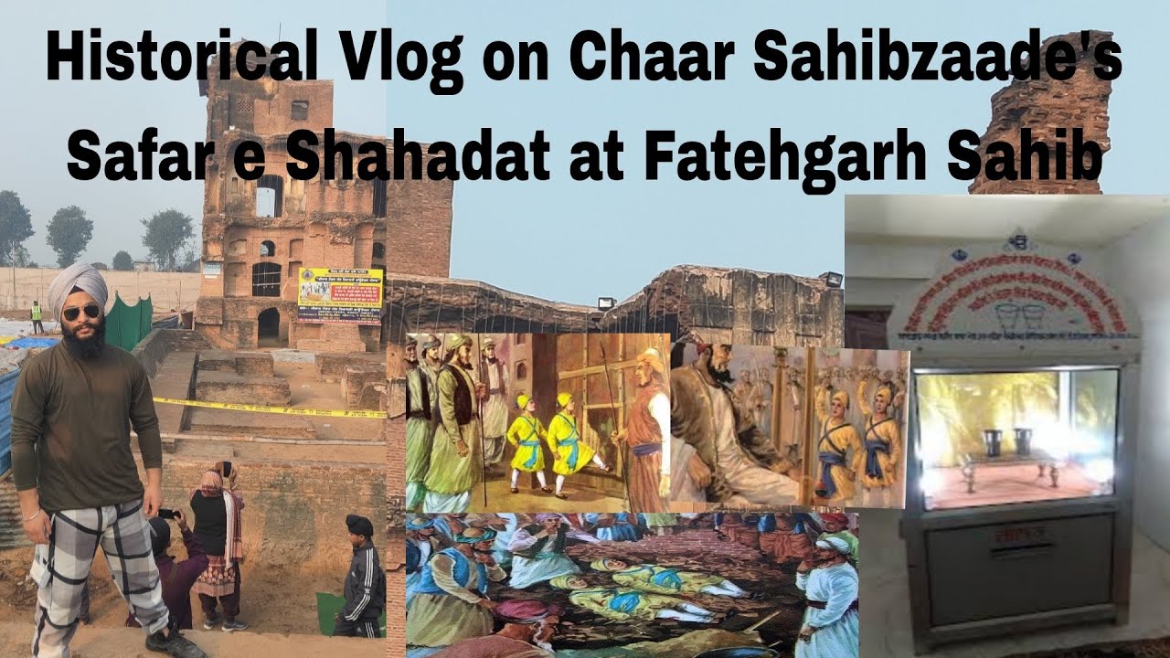 Historical Vlog on Chaar Sahibzaade's Safar e Shahadat at Fatehgarh ...