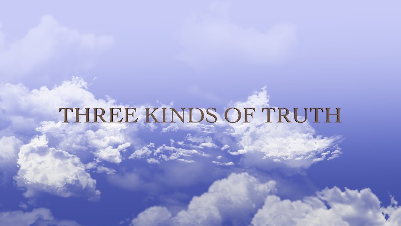 Three KInds of Truth - YouTube