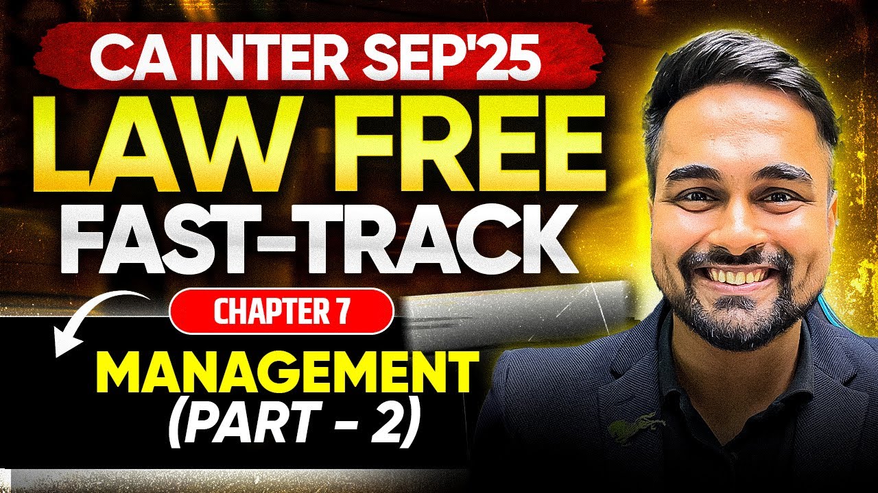 CA Inter Sep'25 | Law Free Fast-Track | L6 Management Part 2 | CA CS ...