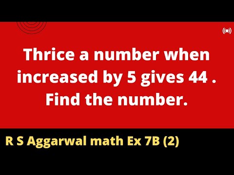 Thrice a number when increased by 5 gives 44 . Find the number. - YouTube